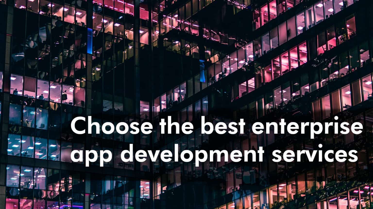 How to Hire the Best Enterprise App Development Company? | AlignMinds
