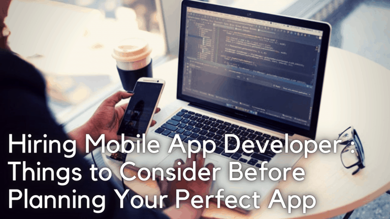 Hiring Mobile App Developer: Things to Consider Before Planning Your ...